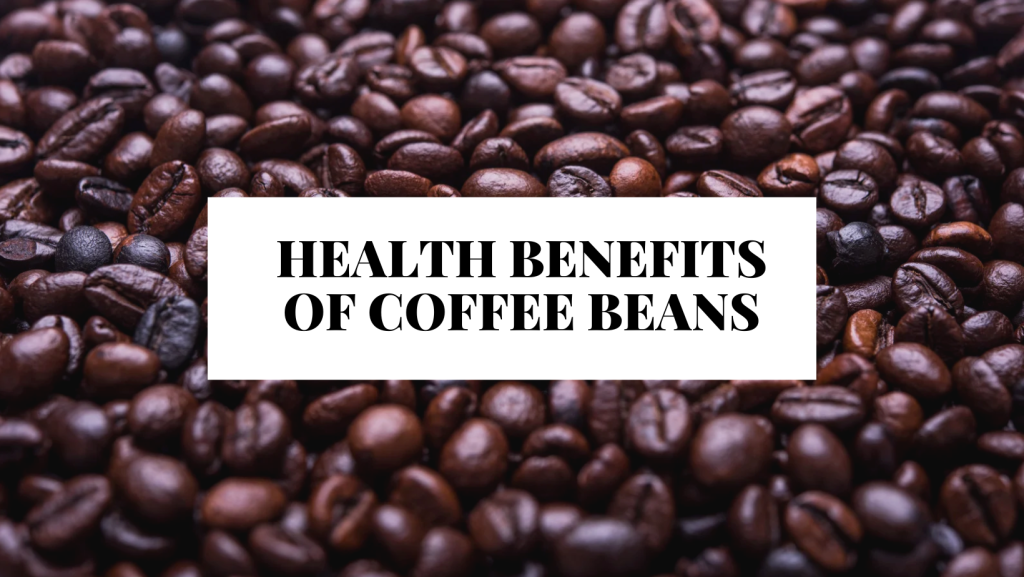 HEALTH BENEFITS OF COFFEE BEANS | Milestones Coffee